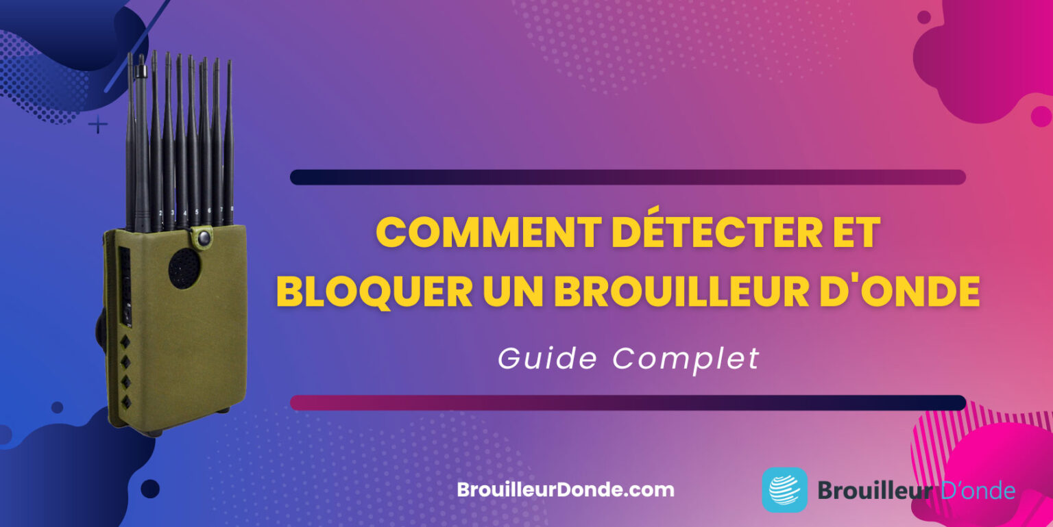 Comment détecter et bloquer un brouilleur d'onde [2023 Guide Complet ...